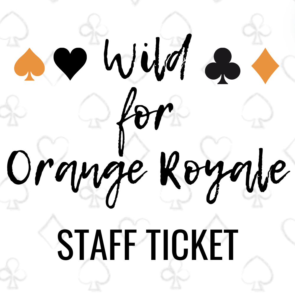 Wild for Orange Royale Staff Ticket – Orange Schools Foundation